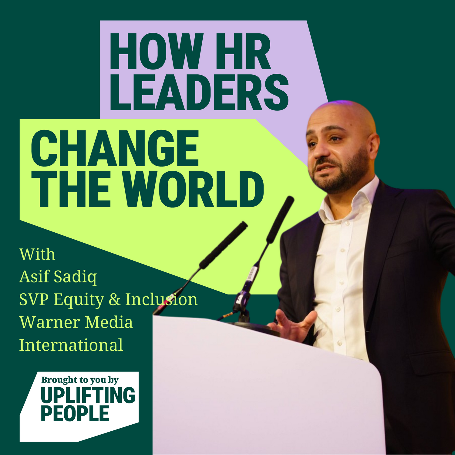 Episode 22: Conscious Inclusion at work and home - Asif Sadiq, SVP Equ